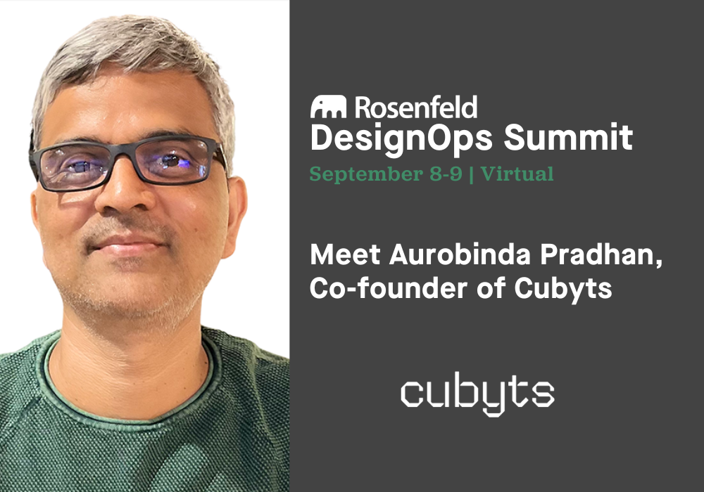 Meet Aurobinda Pradhan, Co-founder of Cubyts | DesignOps Summit 2022